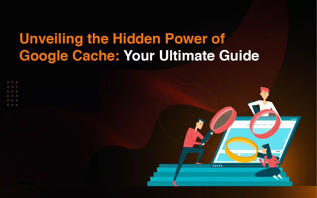 Unveiling the Hidden Power of Google Cache: Your Ultimate Guide - Tusk ...